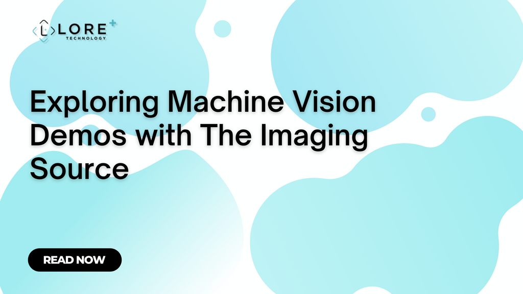 Exploring Machine Vision Demos with The Imaging Source | Lore+ Technology