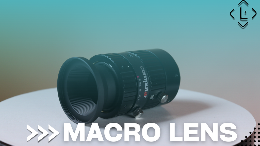 The Benefits of Using Computar Macro Lenses | Lore+ Technology